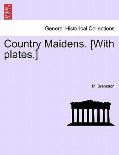 Country Maidens [with Plates ] by M. Bramston (2011, Trade Paperback ...