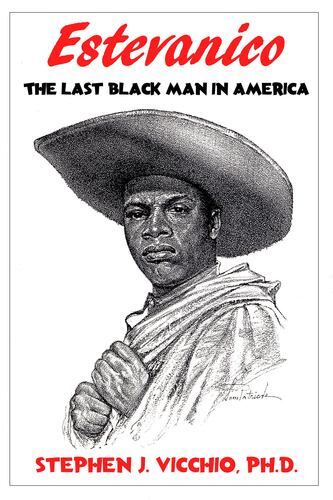 Estevanico: The First Black Man in America by Vicchio, Stephen J ...