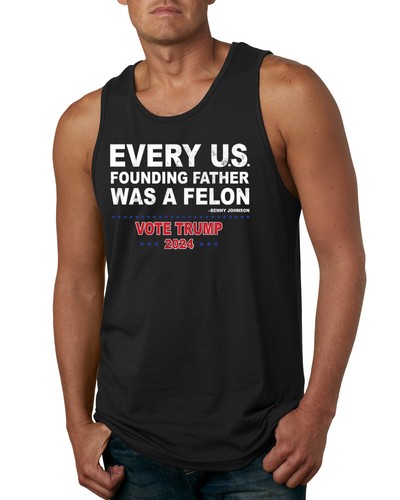 Every US Founding Father Was a Felon Vote Trump 2024 Mens Tank Top | eBay