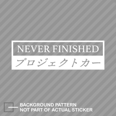 Never Finished Sticker Decal Vinyl jdm stance saily drift cambergang | eBay