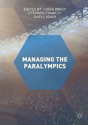 Managing the Paralympics by Stephen Frawley, Daryl Adair, Simon Darcy ...
