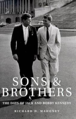 Sons and Brothers: The Days of Jack and Bobby Kennedy - Hardcover ...