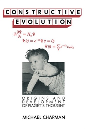 Constructive Evolution: Origins and Development of Piaget's Thought ...