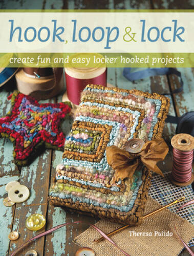 Hook, Loop 'n' Lock: Create Fun and Easy Locker Hooked Projects - VERY ...