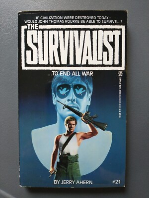 The Survivalist # 21 To End All War by Jerry Ahern, 1st PRT 1990 ...