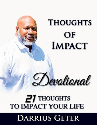 Thoughts of Impact: 21 Thoughts to Impact Your Life by Darrius Geter ...