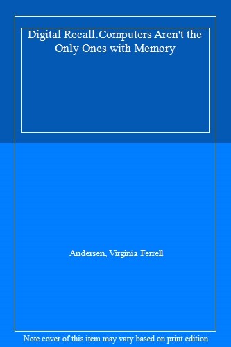 Digital Recall:Computers Aren't the Only Ones with Memory 9780595267590 ...