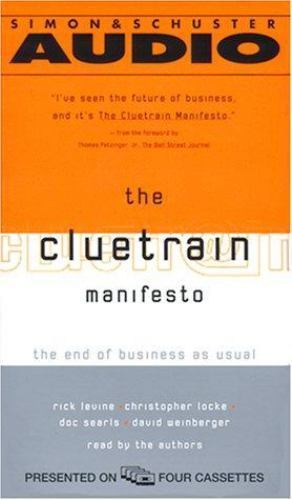 The Cluetrain Manifesto : The End of Business As Usual by Doc Searls ...