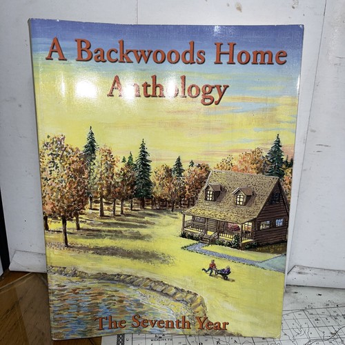 A Backwoods Home Anthology: The Seventh Year - Articles From the 1996 ...