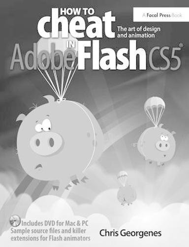 How to Cheat in Adobe Flash CS5: The Art of Design and Animation ...