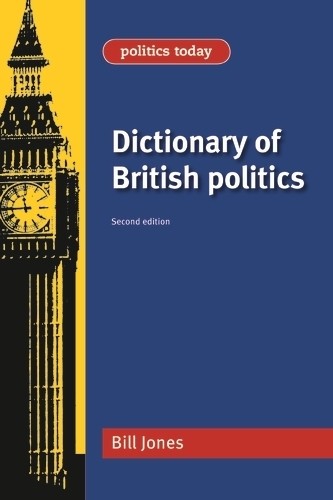 Bill Jones Dictionary of British Politics (Paperback) Politics Today ...