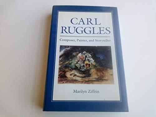 Carl Ruggles: Composer, Painter, and Storytel... by Ziffrin, Marilyn J ...