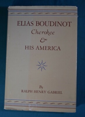 Elias Boudinot Cherokee & His America by Ralph Henry Gabriel 1941 ...