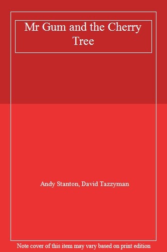 Mr Gum and the Cherry Tree, Stanton, Tazzyman 9781405293754 Free ...