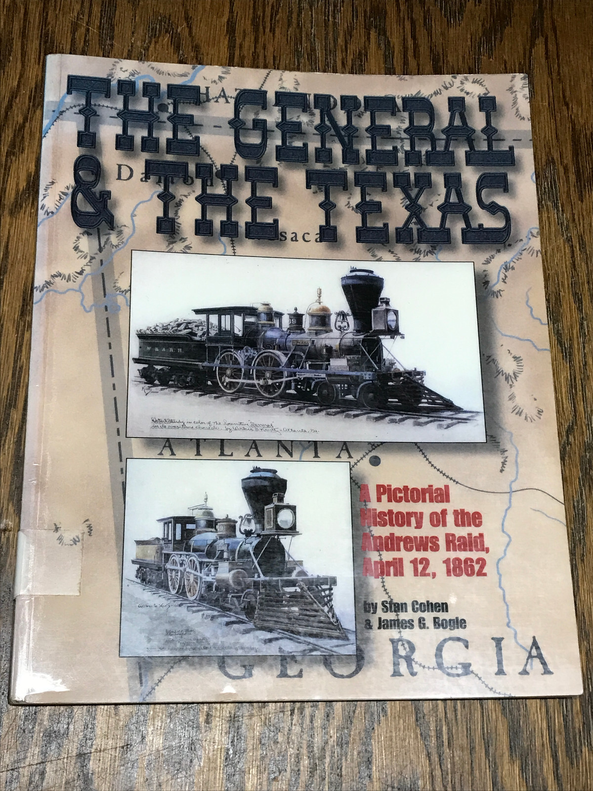 The General & The Texas: Pictorial History of the Andrews Raid 1862 ...