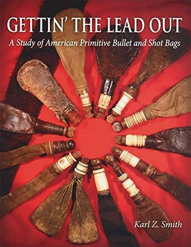 Getting The Lead Out: A Study of American Primitive Bullet and Shot ...
