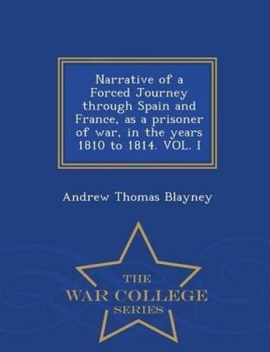 Narrative of a Forced Journey Through Spain and France, as a Prisoner ...