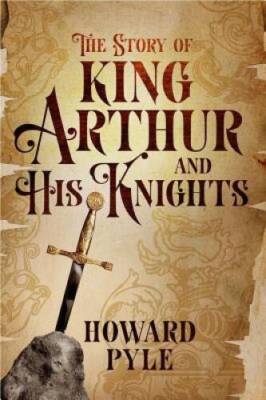 The Story of King Arthur and His Knights (Fall River Classics) - GOOD ...