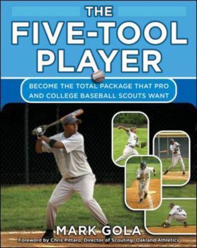 Five-Tool Player : Become the Total Package That Pro and College ...