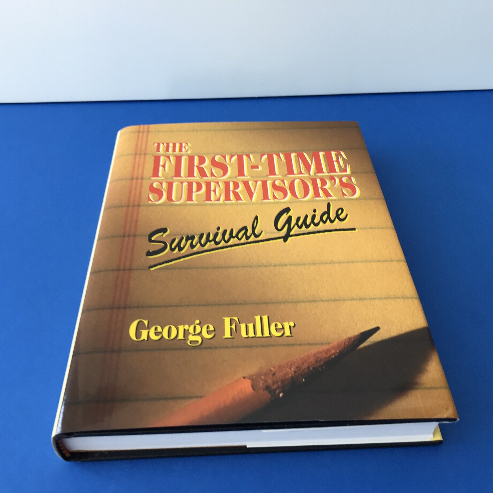 The First-Time Supervisor's Survival Guide by George Fuller (1994 ...