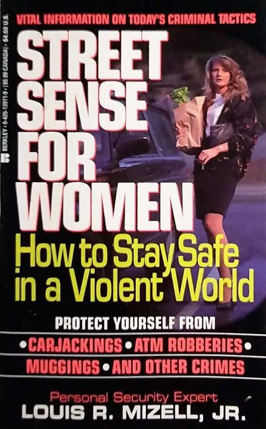 Street Sense For Women: How To Stay Safe In A Violent World by Louis R ...