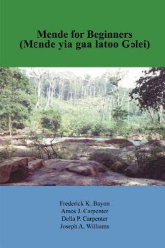 Mende for Beginners : Mende Yia Gaa Latoo Gclei by Frederick K. Bayon ...