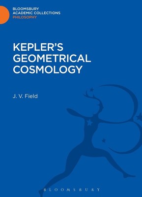 Kepler's Geometrical Cosmology by J.V. Field (English) Hardcover Book ...