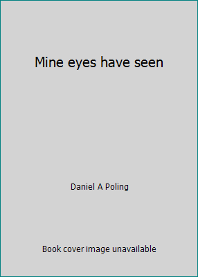 Mine eyes have seen by Daniel A Poling | eBay