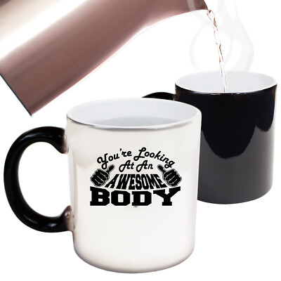 Youre Looking At An Awesome Body Funny Mugs Colour Changing Mug GIFT ...