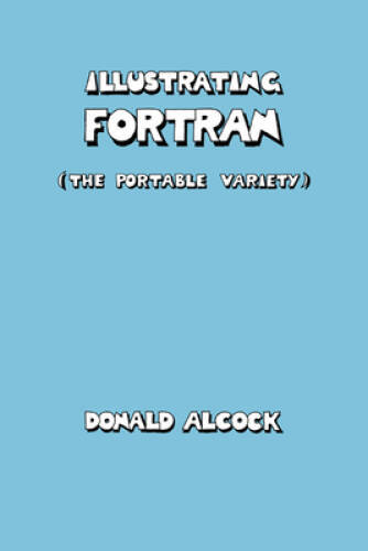 Illustrating FORTRAN - Paperback By Alcock, Donald G - VERY GOOD ...