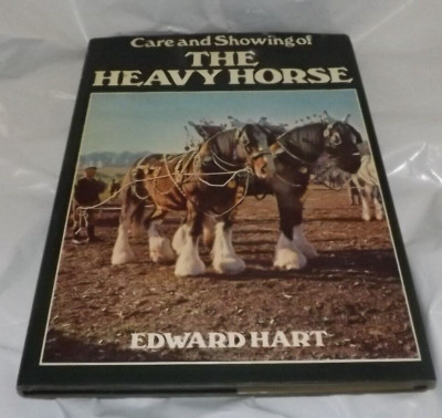 Care and Showing of the Heavy Horse by Edward Hart (Hardcover, 1981 ...