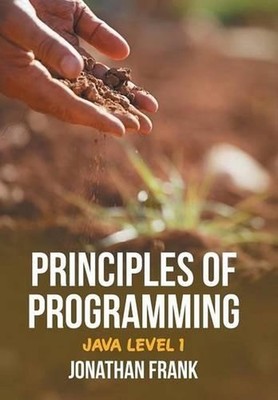 Principles of Programming: Java Level 1 by Jonathan Frank (English ...
