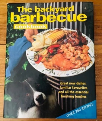 The backyard BARBECUE Cookbook - Over 200 Recipes Cooking Cookery | eBay