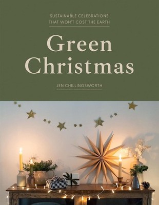 Green Christmas: Sustainable Celebrations that Won't Cost the Earth by ...