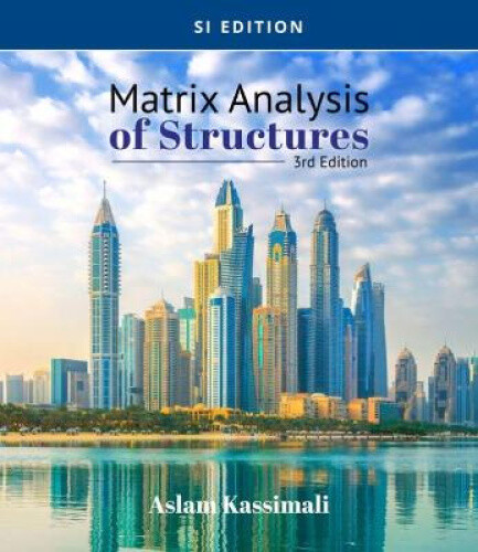Matrix Analysis of Structures, Si Edition by Kassimali, Aslam ...