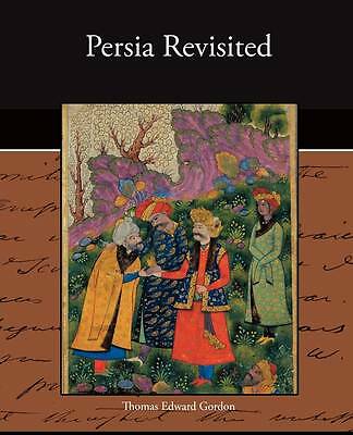 Persia Revisited by Thomas Edward Gordon (Paperback, 2009) for sale ...