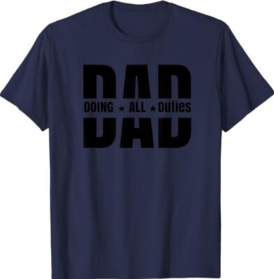 Father's Day , Dad Doing All Duties T-Shirt | eBay