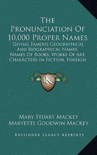 Pronunciation of 10,000 Proper Names : Giving Famous Geographical and ...