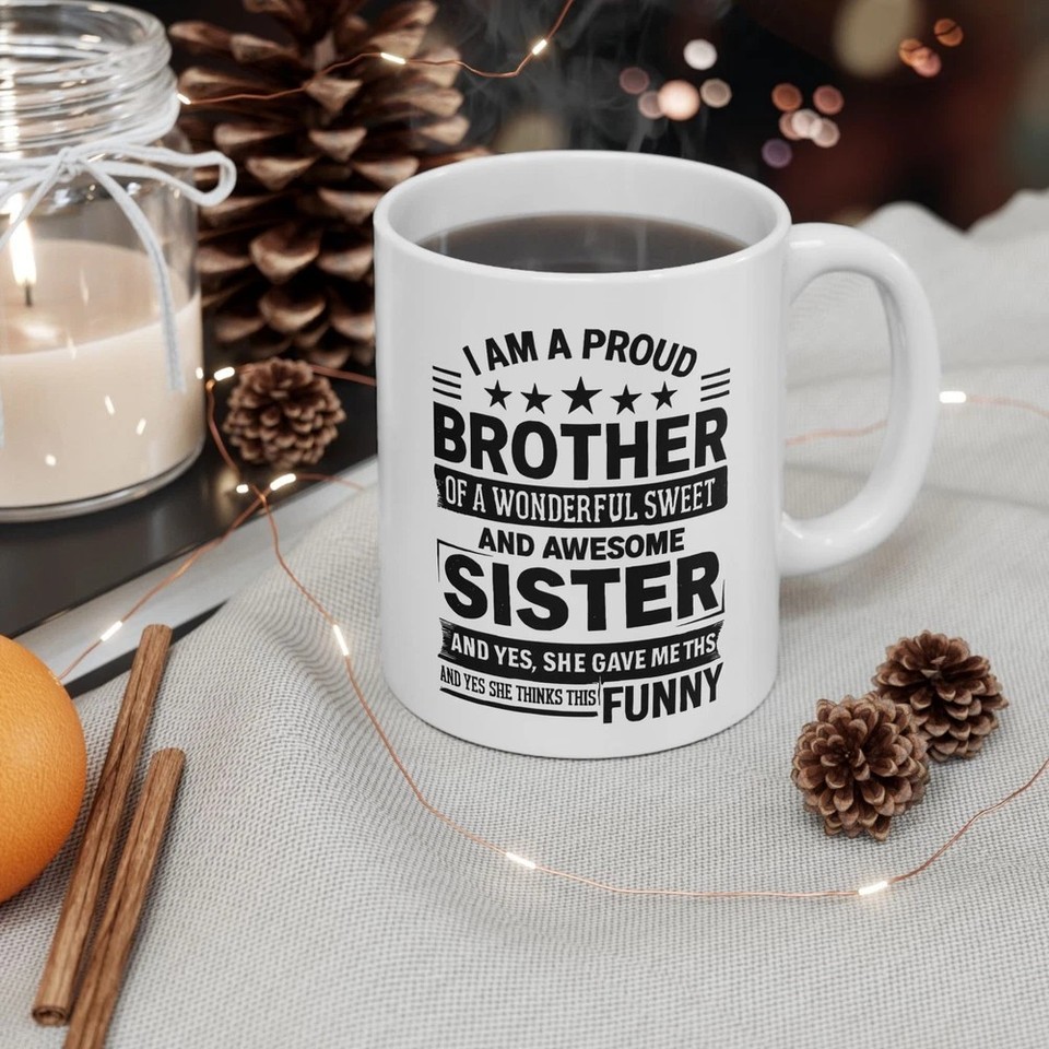 Funny Brother Coffee Mug 11oz Gift for Sister Proud Brother Cup ...