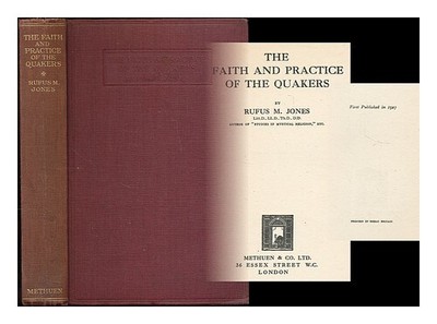 JONES, RUFUS MATTHEW (1863-1948) Faith and practice of the Quakers / by ...