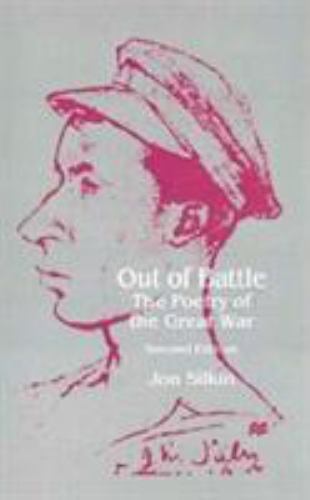 Out of Battle : The Poetry of the Great War by Silkin Jon and Jon ...