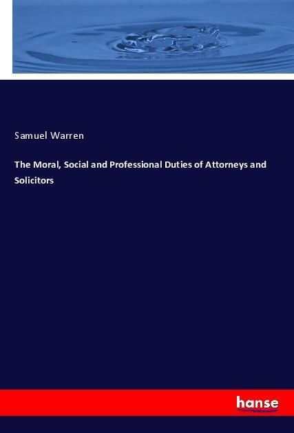 The Moral, Social And Professional Duties of Attorneys And Solicitors ...