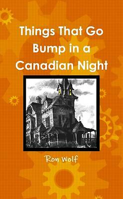 Things That Go Bump in a Canadian Night by Ron Wolf (Paperback, 2014 ...