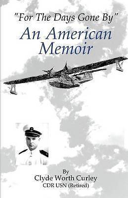 For the Days Gone by an American Memoir by Clyde Curley (2015, Trade ...