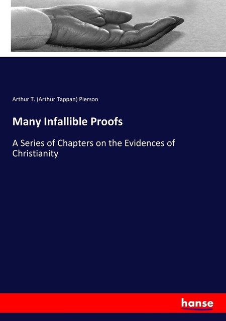Many Infallible Proofs von Arthur T. (Arthur Tappan) Pierson (2017 ...