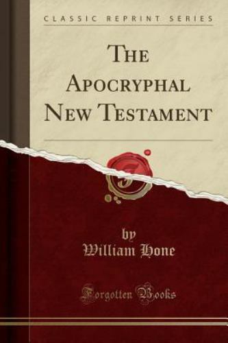 The Apocryphal New Testament (Classic Reprint) by William Hone (2015 ...