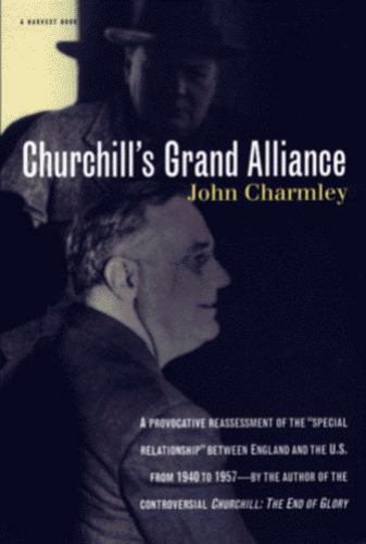 Churchill's Grand Alliance by John Charmley (1996, Trade Paperback) for ...