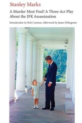 A Murder Most Foul A Three-act Play about the JFK Assassination - GOOD ...