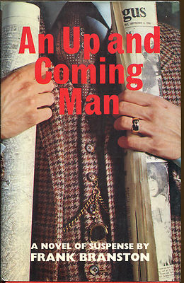 An Up and Coming Man by Frank Branston-First U.S. Edition/DJ-1977 ...