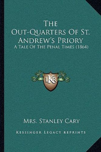Out-Quarters of St Andrew's Priory : A Tale of the Penal Times (1864 ...